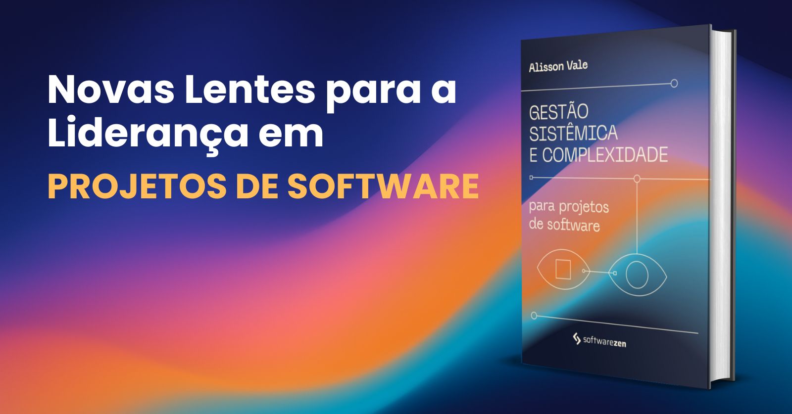 Livro: Gestão Sistêmica e Complexidade para Projetos de Software | Software Zen